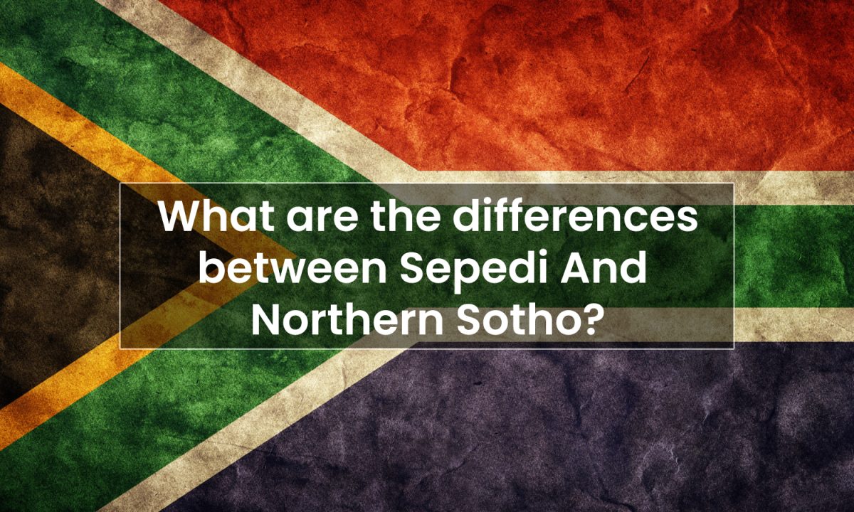 WHAT IS THE DIFFERENCE BETWEEN SEPEDI AND NORTHERN SOTHO - zulutranslation